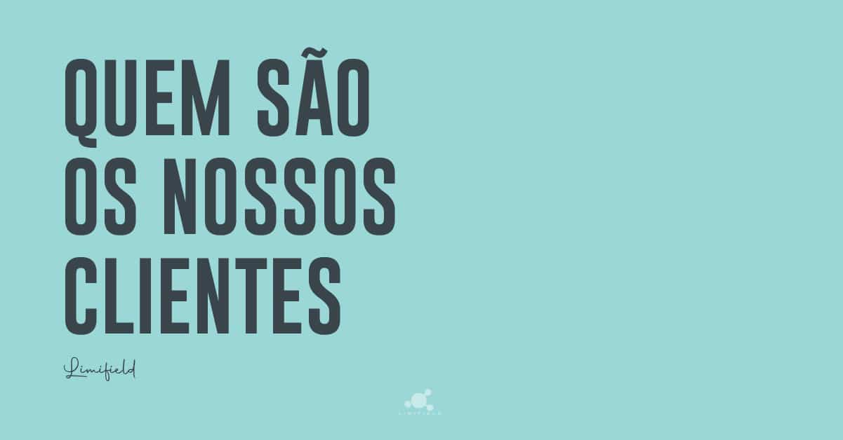 Quem São Os Nossos Clientes - Limifield